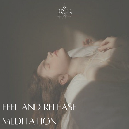 Feeling and Releasing Meditation – Inner Light Collective